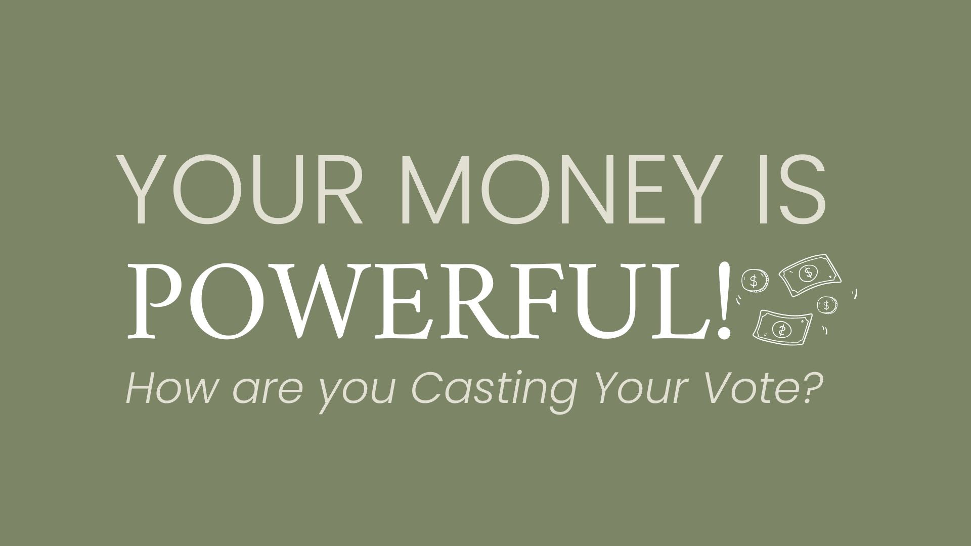 Your Money is Powerful! How are you Casting Your Vote - Conscious Cons ...